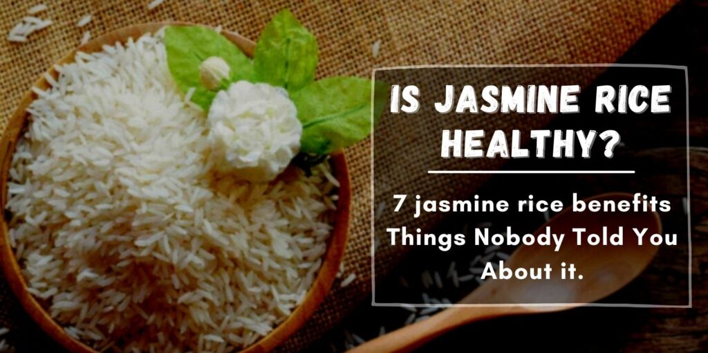 Jasmine Rice: 5 Best Health Benefits